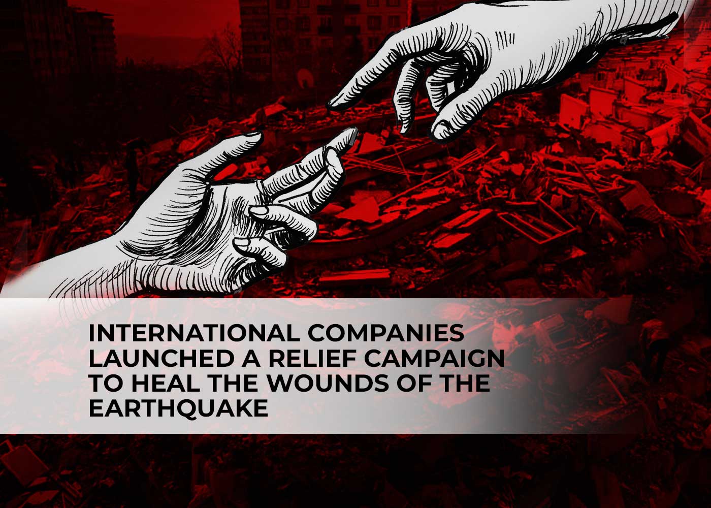 International Companies Launched a Relief Campaign to Heal the Wounds ...