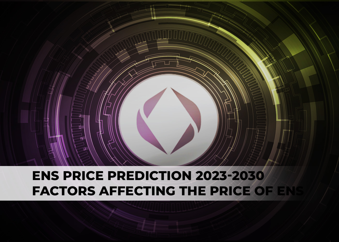 ENS Price Prediction 2023-2030: Factors Affecting the Price of ENS - Coin Index News